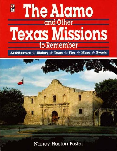 The Alamo and Other Texas Missions to Remember by Nancy Haston Foster ...