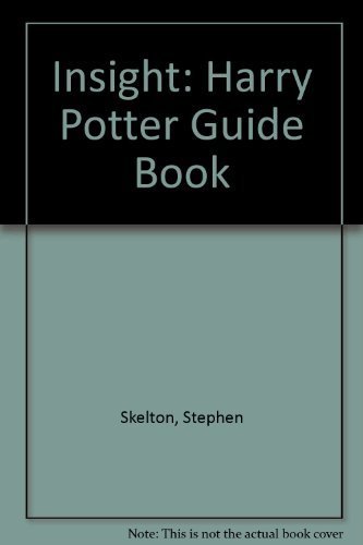 InSight: Harry Potter Guide Book by Stephen Skelton by Stephen Skelton ...