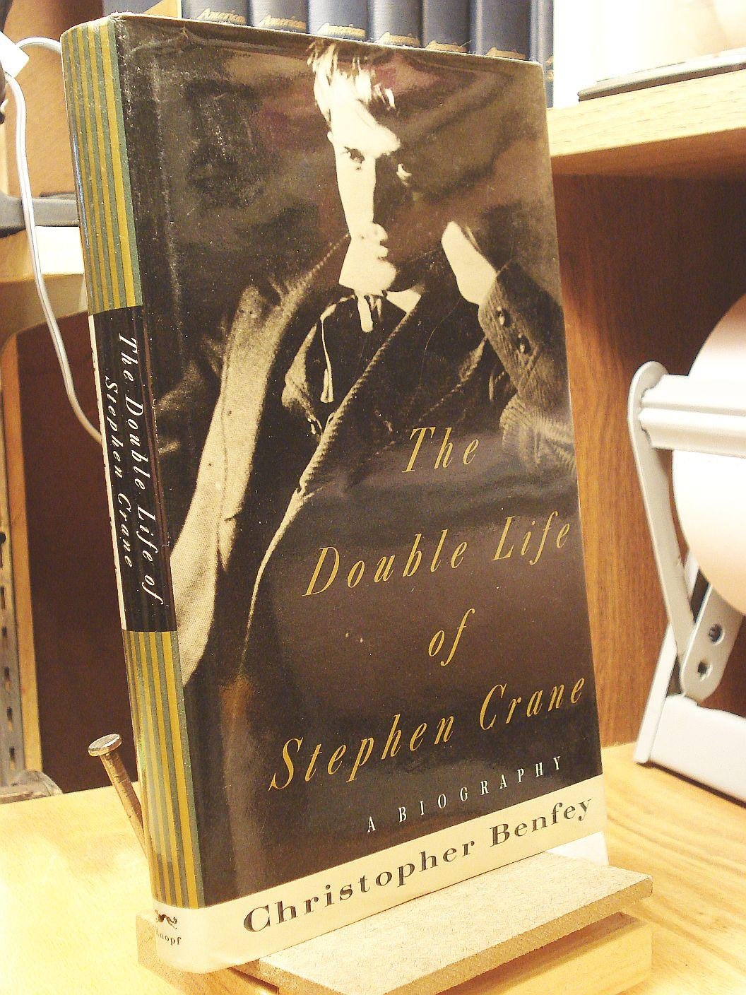 The Double Life of Stephen Crane: A Biography by Christopher E.G ...