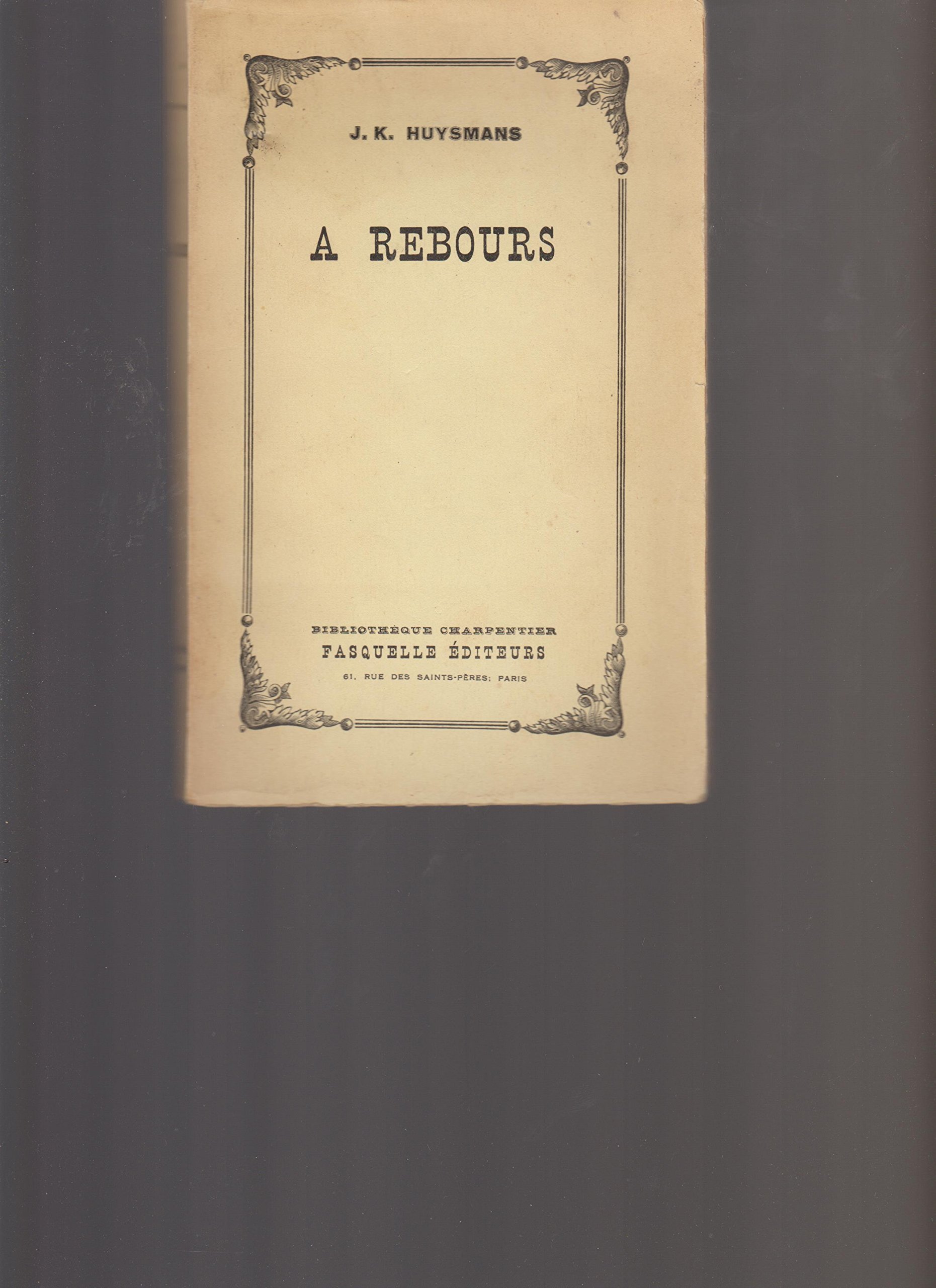 A Rebours by Joris-Karl Huysmans | Goodreads