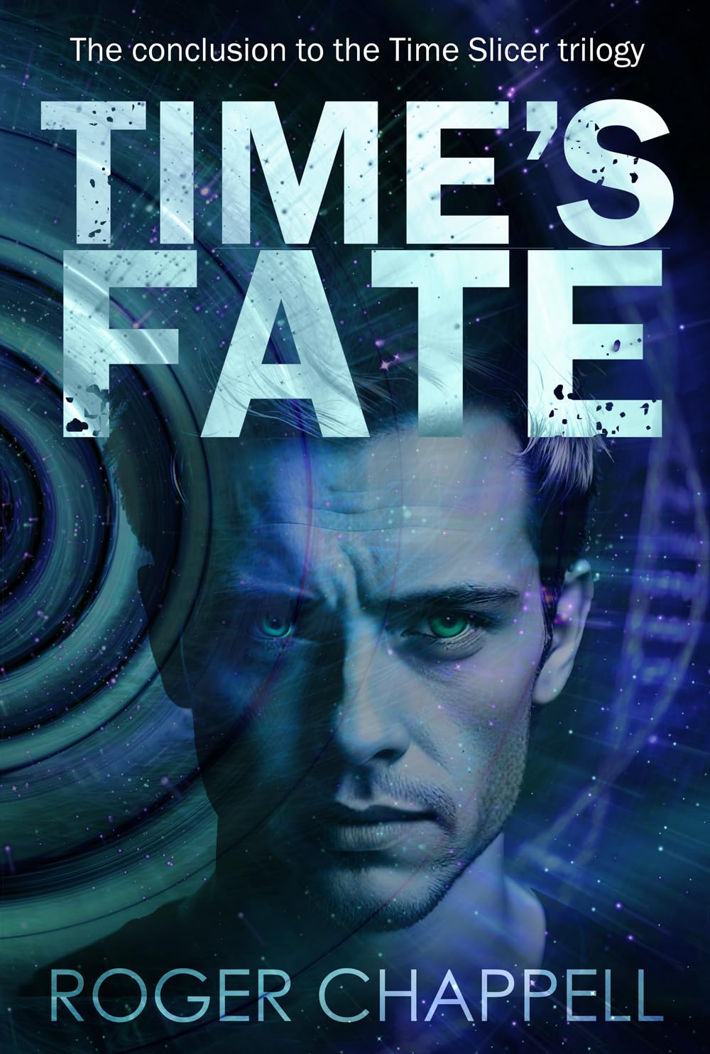 Time's Fate: Book 3 in the Time Slicer trilogy by Roger Chappell | Goodreads