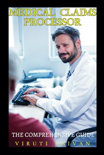 Medical Claims Processor - The Comprehensive Guide: From Fundamentals ...