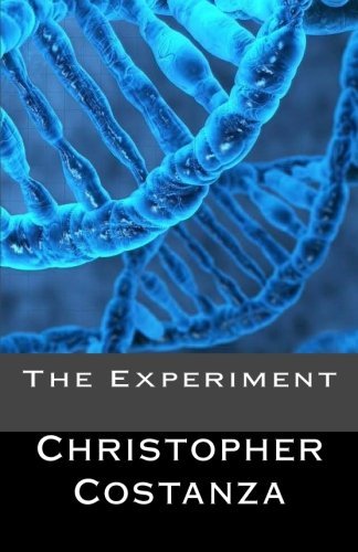 The Experiment by Christopher Costanza by Christopher Costanza | Goodreads