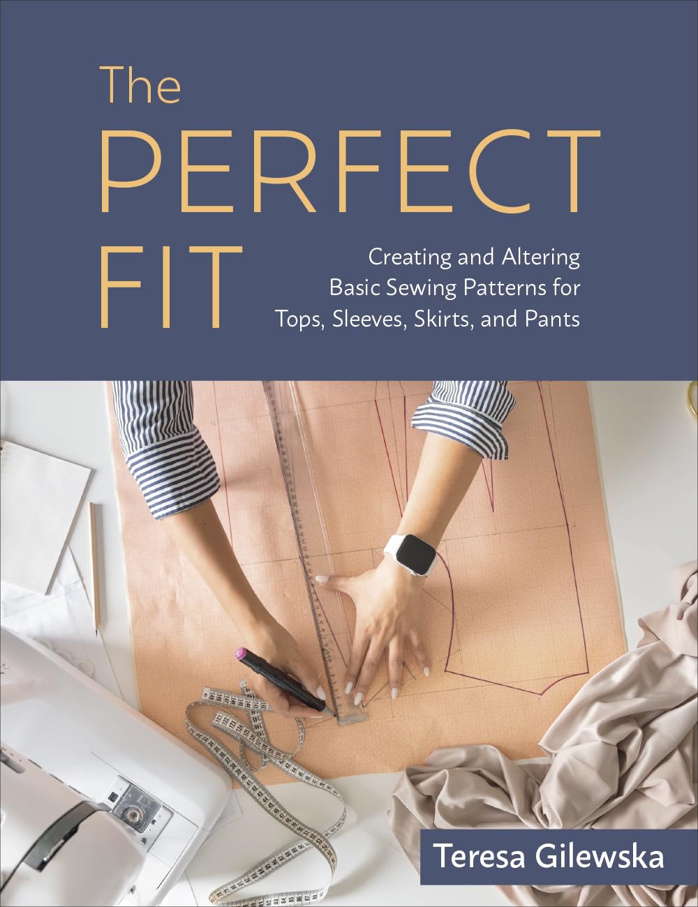 The Perfect Fit: Creating and Altering Basic Sewing Patterns for Tops ...