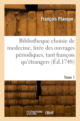 Bibliotheque choisie de medecine, tirée des ouvrages périodiques, tant ...