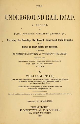 The Underground Rail Road A Record of Facts, Authentic Narratives ...
