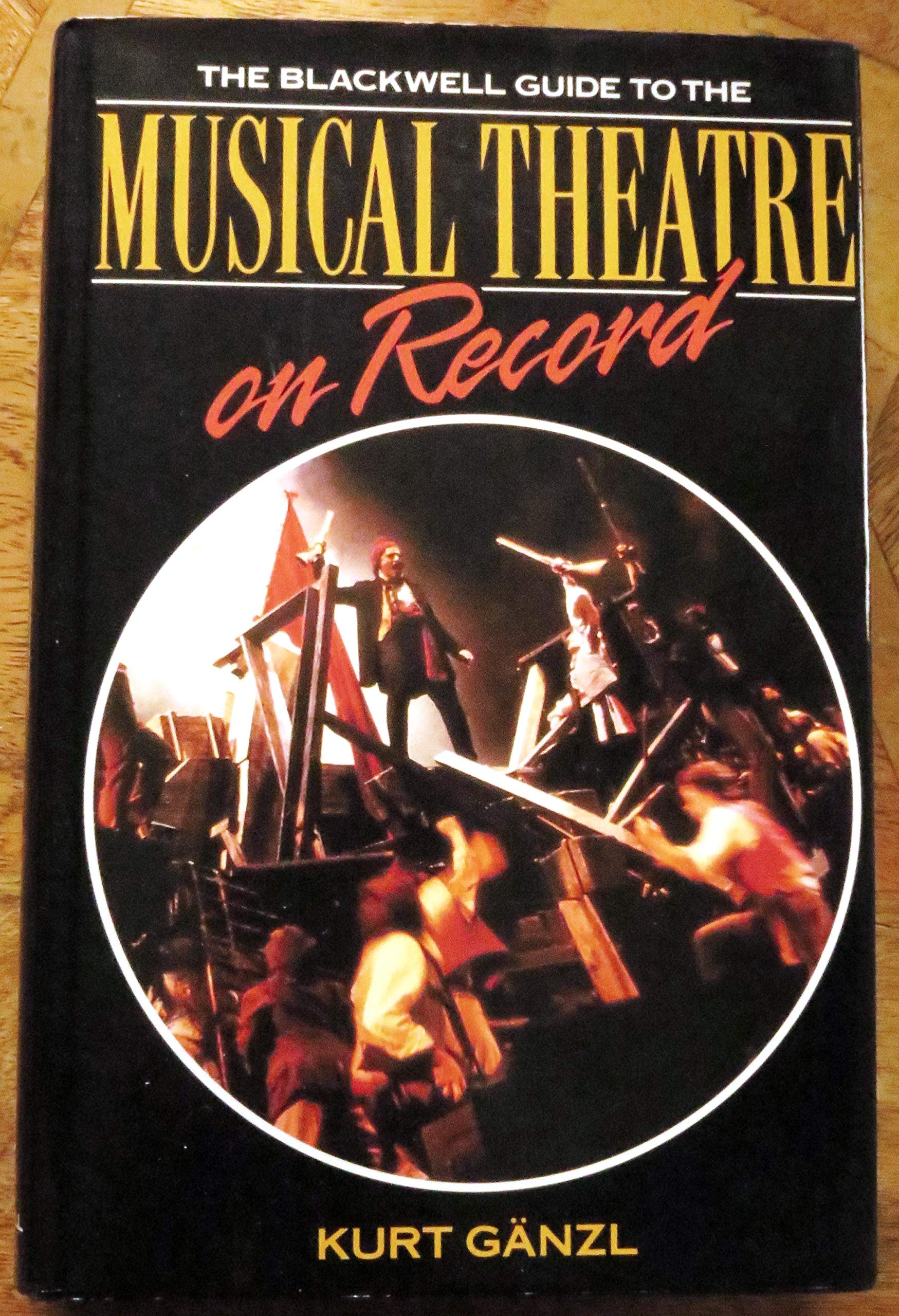 The Blackwell Guide to the Musical Theatre on Record by Kurt Ganzl ...