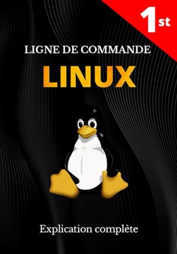 Ligne de Commande Linux (explication complète): Un guide complet pour maîtriser Linux | Apprenez ...