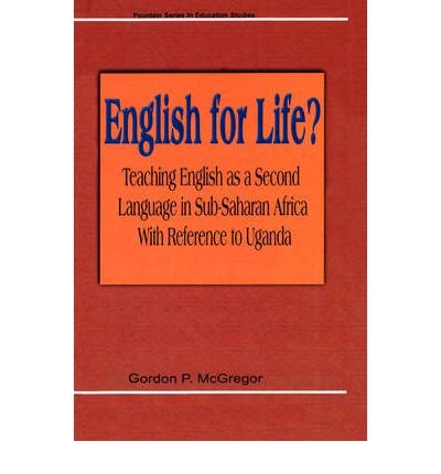 English for Life: Teaching English as a Second Language in Sub-Saharan ...