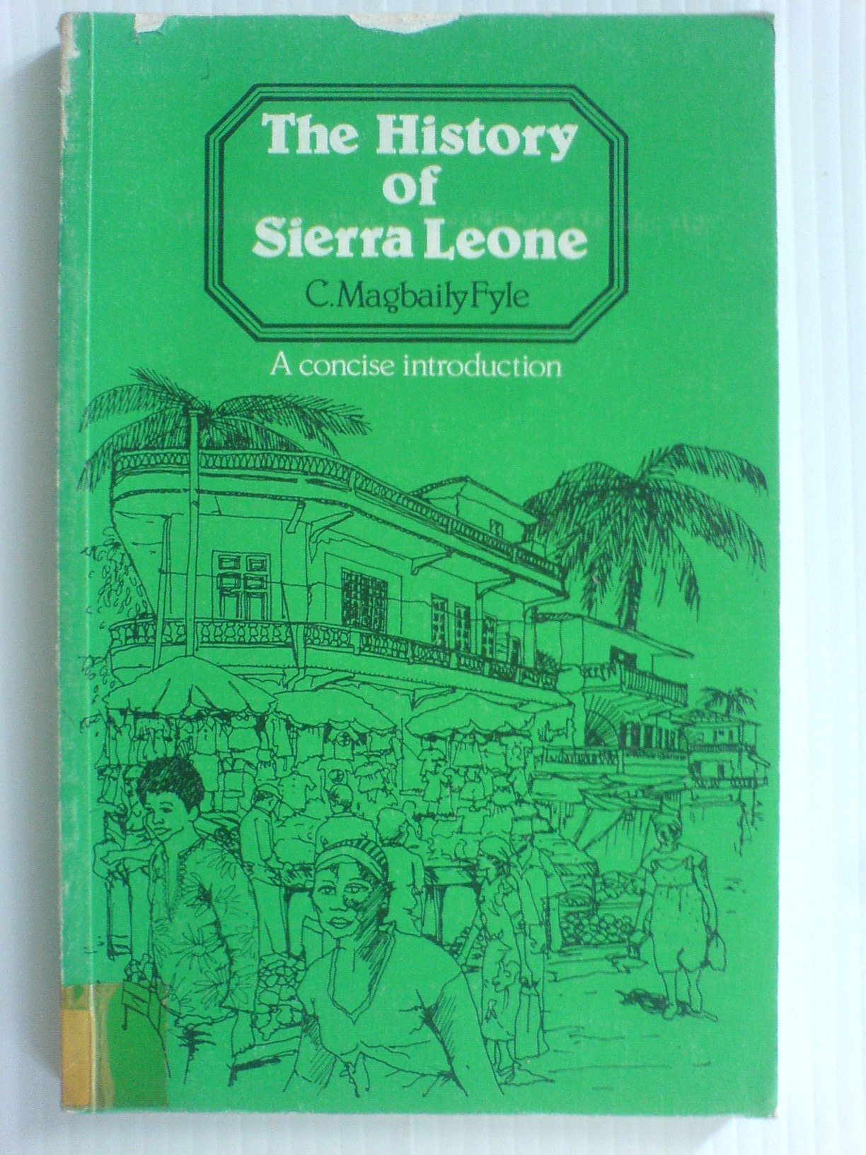 The History of Sierra Leone by C.Magbaily Fyle | Goodreads