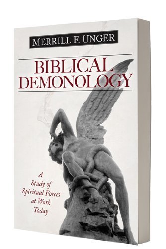 Biblical Demonology: A Study of Spiritual Forces at Work Today by ...