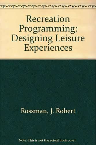 Recreation Programming: Designing Leisure Experiences by J. Robert ...