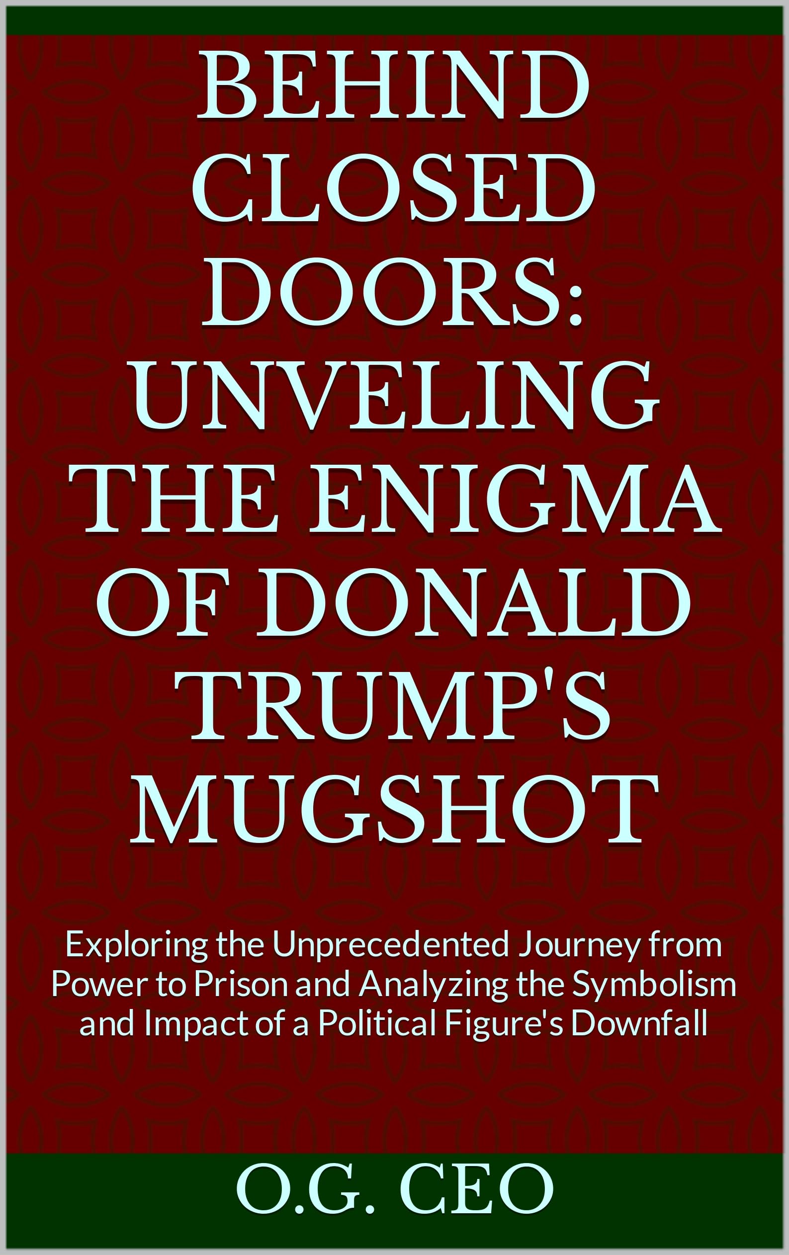 Behind Closed Doors: Unveling the Enigma of Donald Trump's Mugshot ...