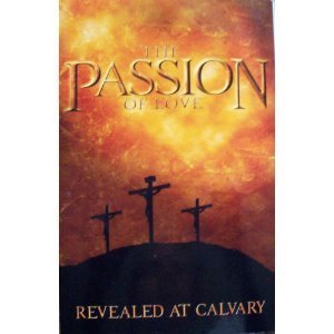 The Passion of Love - Revealed at Calvary by Various | Goodreads