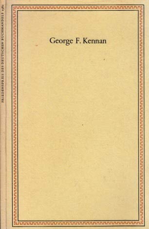 George F. Kennan: Ansprachen aus Anlass der Verleihung des ...
