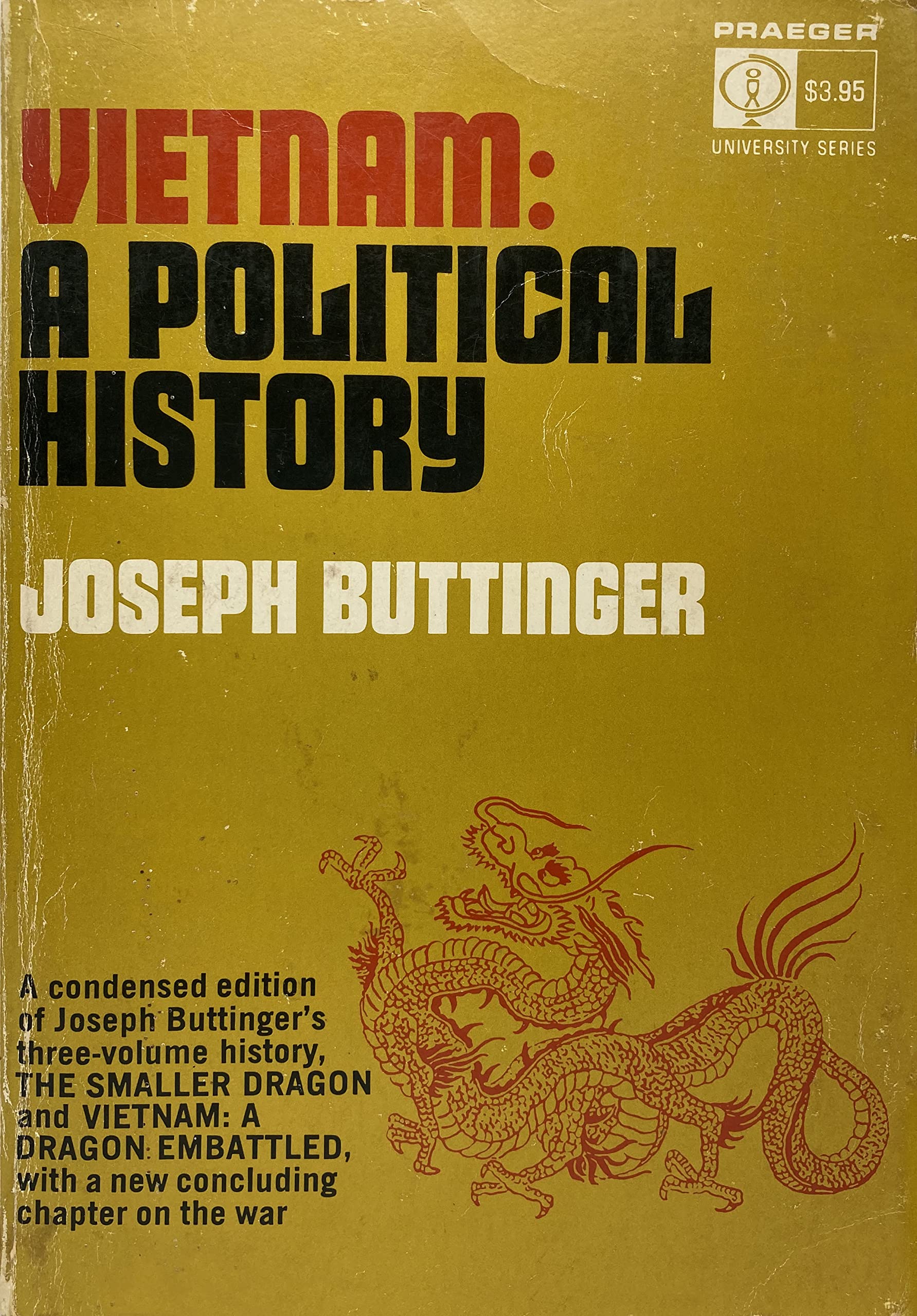 VIETNAM: A POLITICAL HISTORY, A condensed edition of Joseph Buttinger`s ...