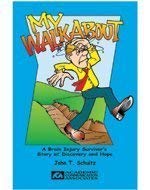 My Walkabout; A Brain Injury Survivor's Story of Discovery and Hope by John T. Schultz | Goodreads