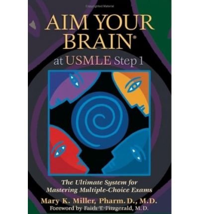 Aim Your Brain at USMLE Step 1: The Ultimate System for Mastering ...