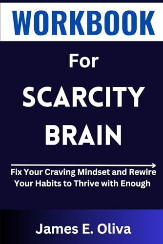 Workbook for Scarcity Brain: Fix Your Craving Mindset and Rewire Your ...