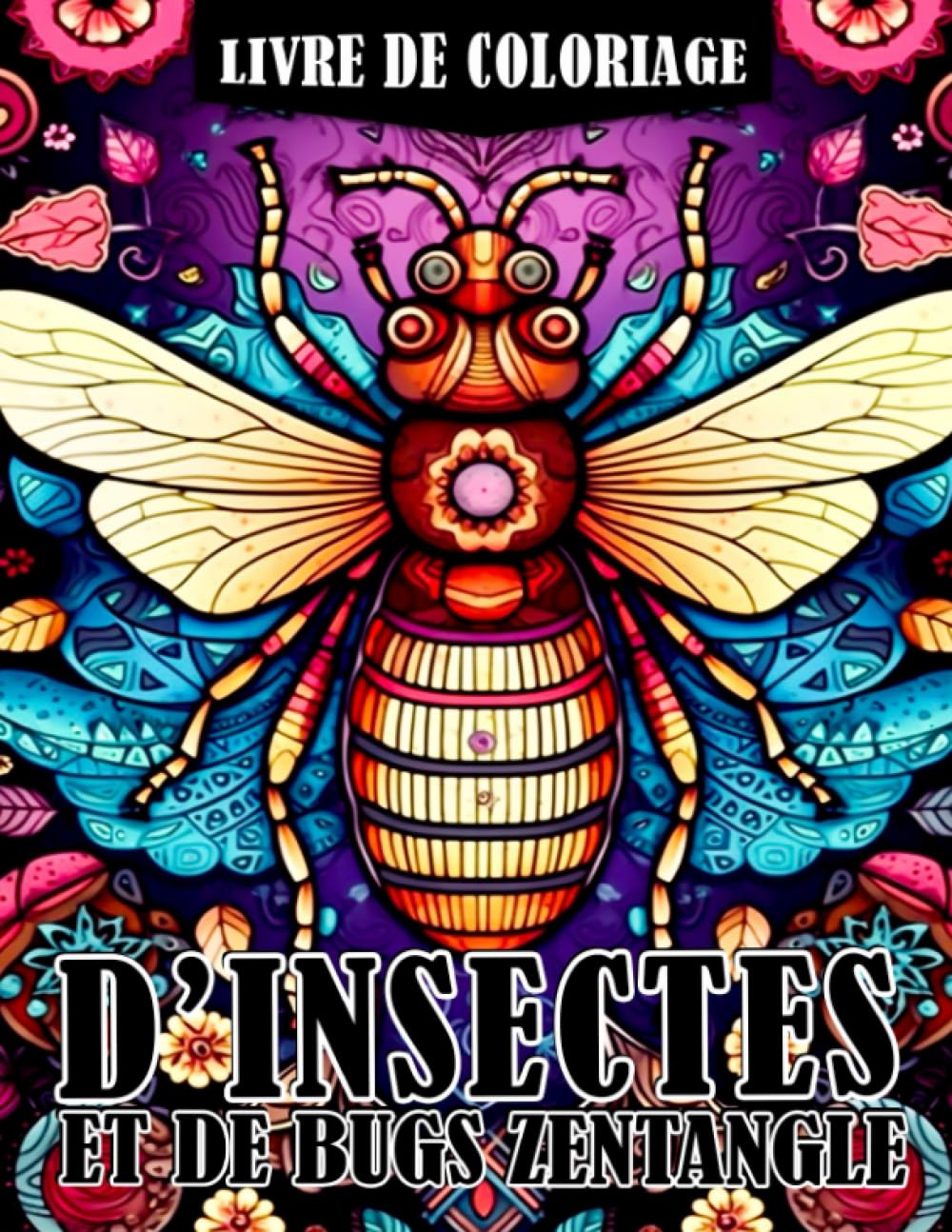 Livre de coloriage d'insectes et de bugs Zentangle: Des pages de ...