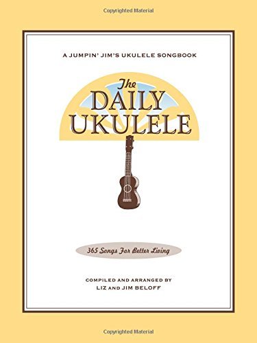 The Daily Ukulele: 365 Songs for Better Living [DAILY UKULELE ...