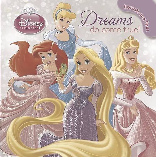 Disney Princess Dreams Do Come True - Touch and Feel (Disney Touch ...