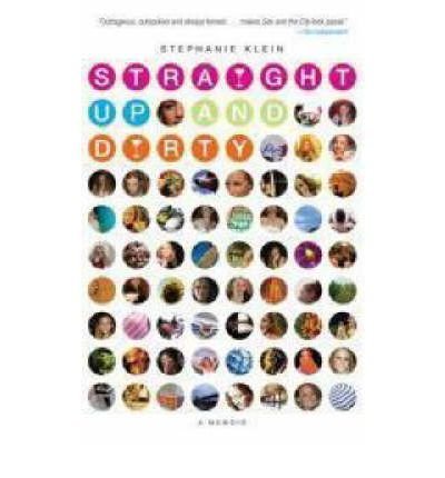 By Klein, Stephanie ( Author ) [ { Straight Up and Dirty: A Memoir ...