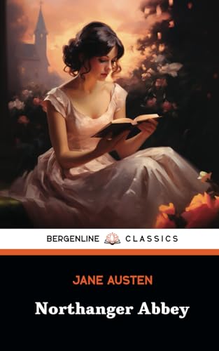 Northanger Abbey: The 1817 Historical Romance Novel by Jane Austen ...
