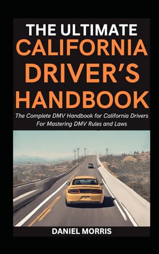 The Ultimate California Driver’s Handbook: The Complete DMV Handbook ...