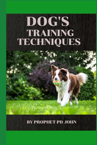Dog's Training Techniques by Prophet pd John | Goodreads