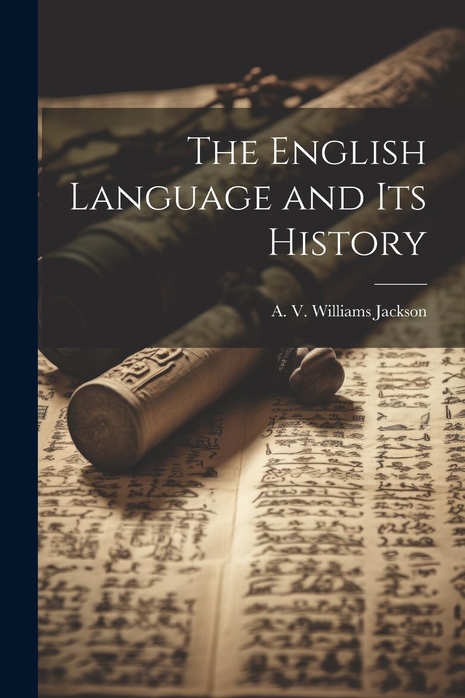 The English Language and its History by A V Williams (Abraham Valentine ...