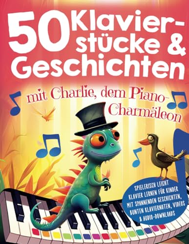50 Klavierstücke & Geschichten mit Charlie, dem Piano-Chamäleon ...