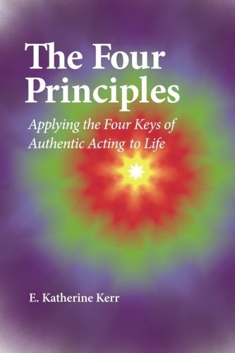 The Four Principles: Applying the Four Keys of Authentic Acting to Life ...
