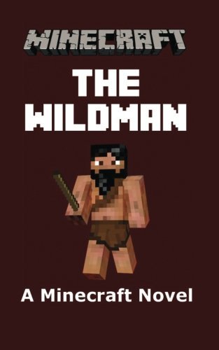 Minecraft: The Wildman - A Minecraft Novel by Best Minecraft Novels by ...