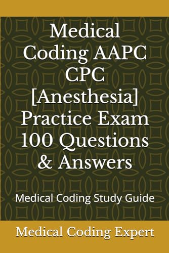 Medical Coding AAPC CPC [Anesthesia] Practice Exam 100 Questions ...