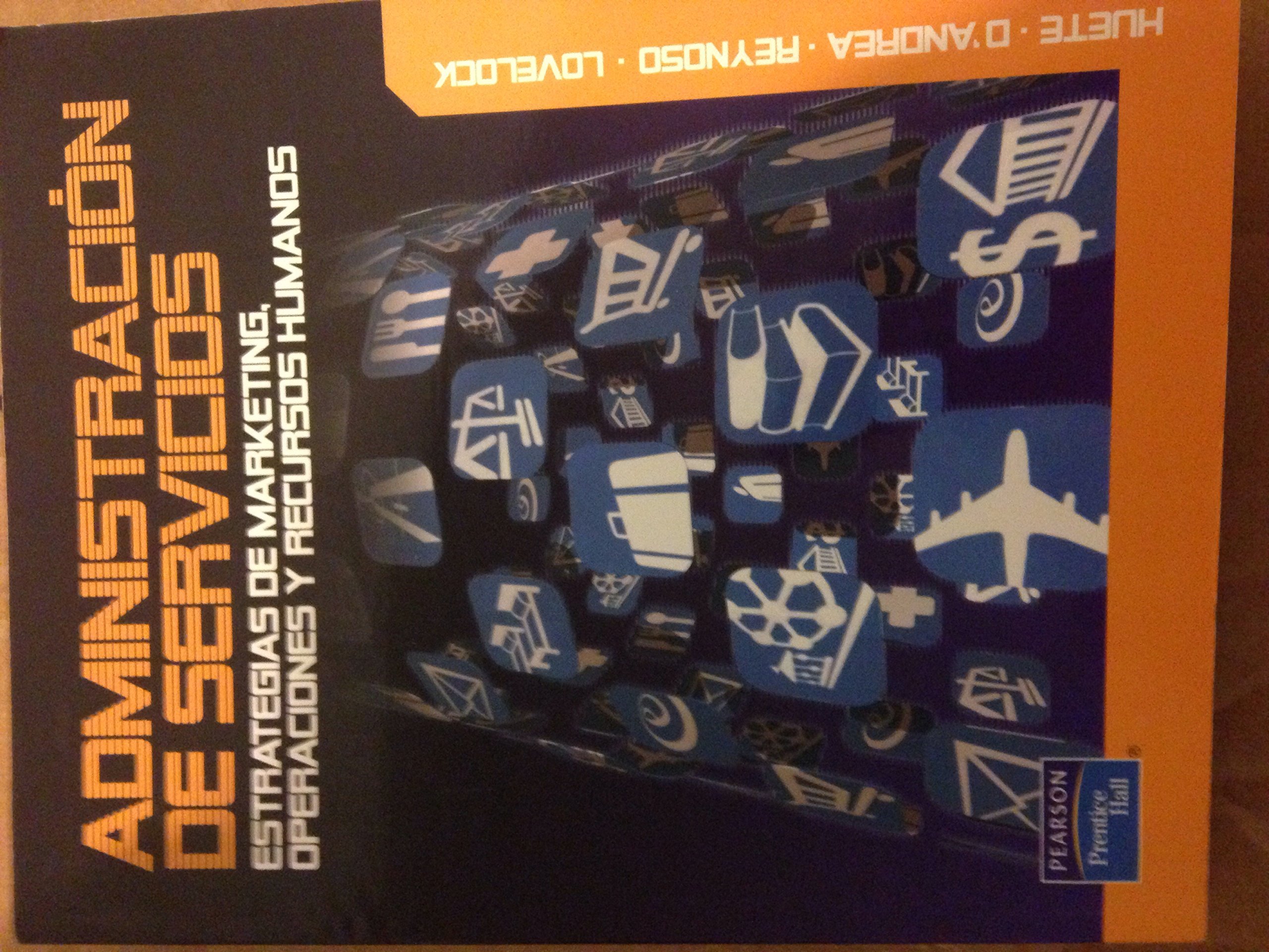 Administracion de Servicios : Estrategias de Marketing, Operaciones y ...