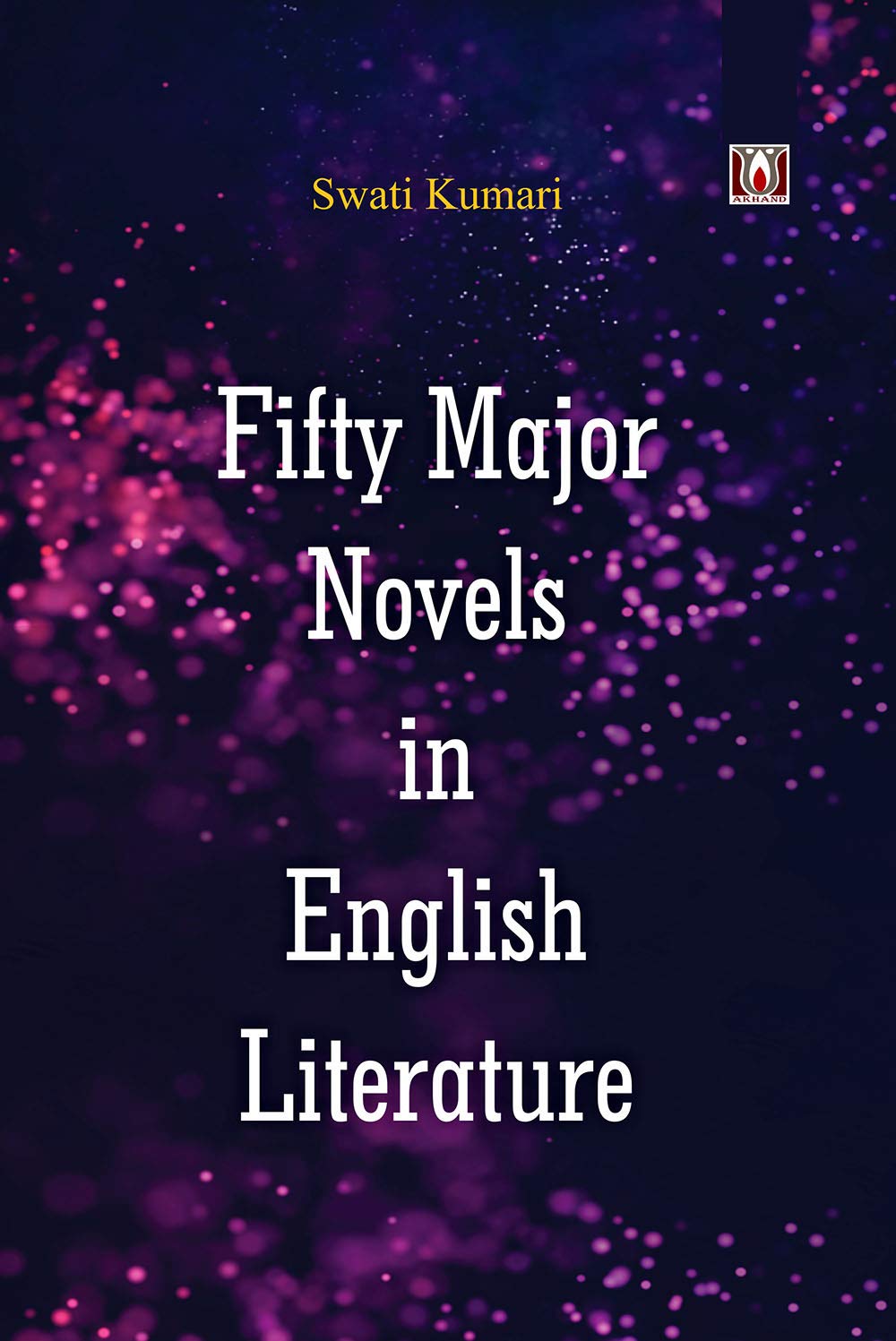 Fifty Major Novels in English Literature by Swati Kumari | Goodreads