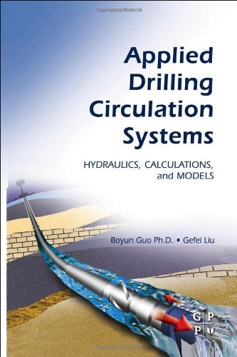 Applied Drilling Circulation Systems: Hydraulics, Calculations and Models by Boyun Guo PhD by ...