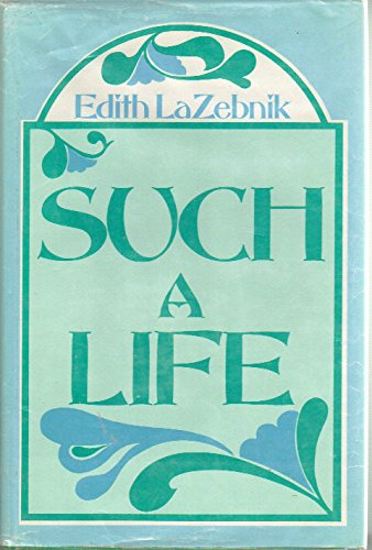 Such a Life by Edith LaZebnik | Goodreads