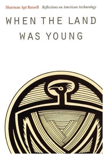 When the Land Was Young: Reflections on American Archaeology by Sharman ...