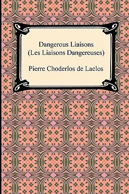 Dangerous Liaisons by Pierre Choderlos de Laclos | Goodreads