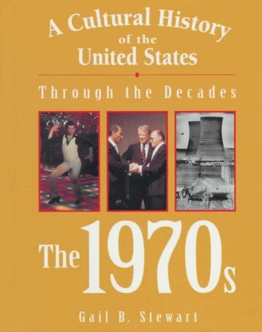 The 1970s by Gail B. Stewart | Goodreads