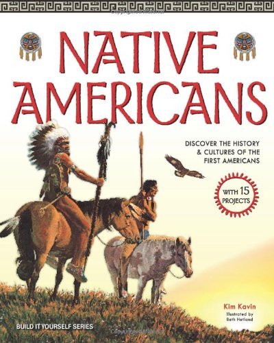 NATIVE AMERICANS (Build it Yourself) by KIM KAVIN by Kim Kavin | Goodreads
