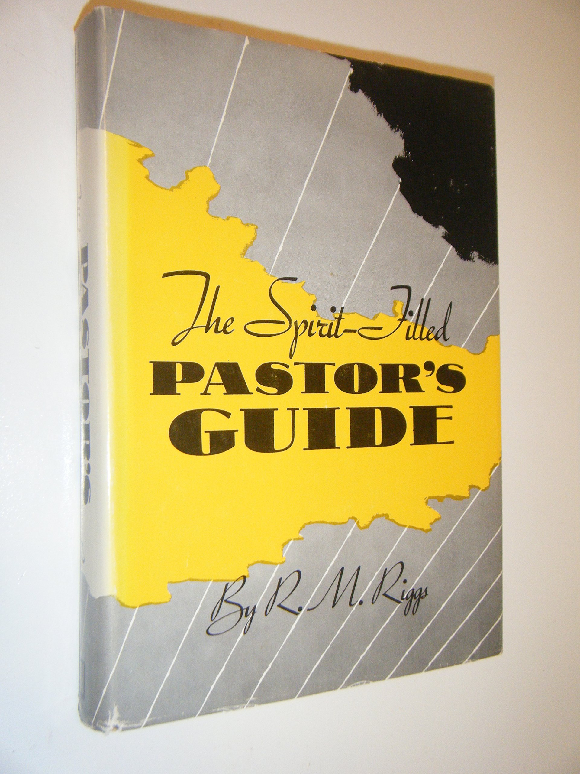 The Spirit-Filled Pastor's Guide by Ralph M. Riggs | Goodreads