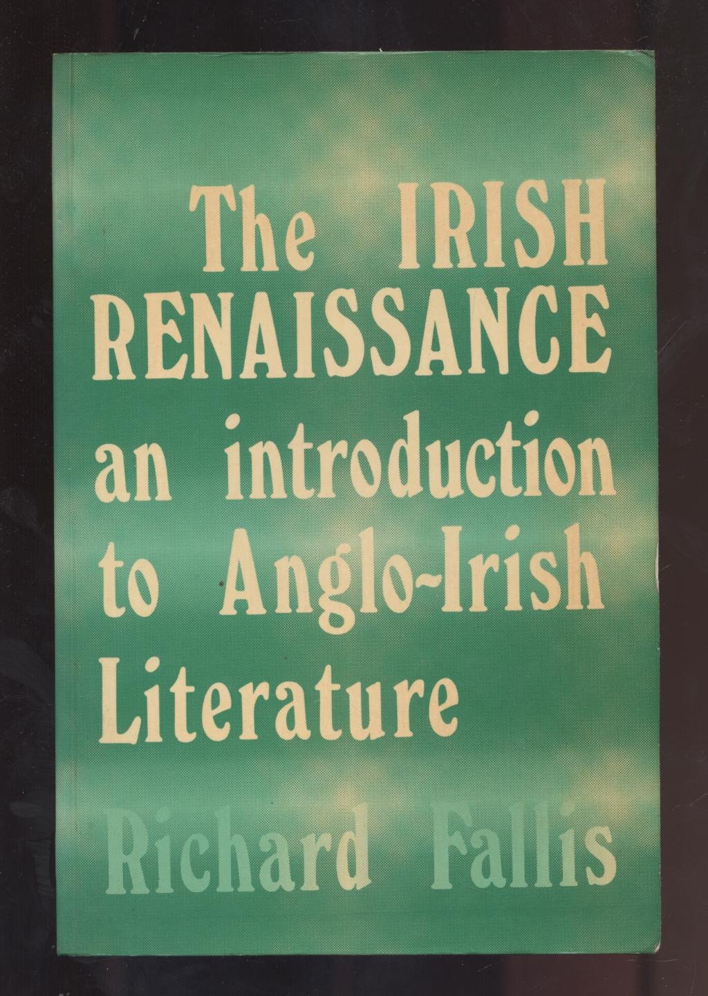 The Irish renaissance: An introduction to Anglo-Irish literature by ...