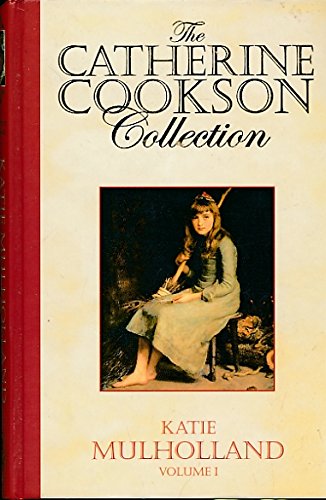 Katie Mulholland. Volume I. The Catherine Cookson Collection by ...