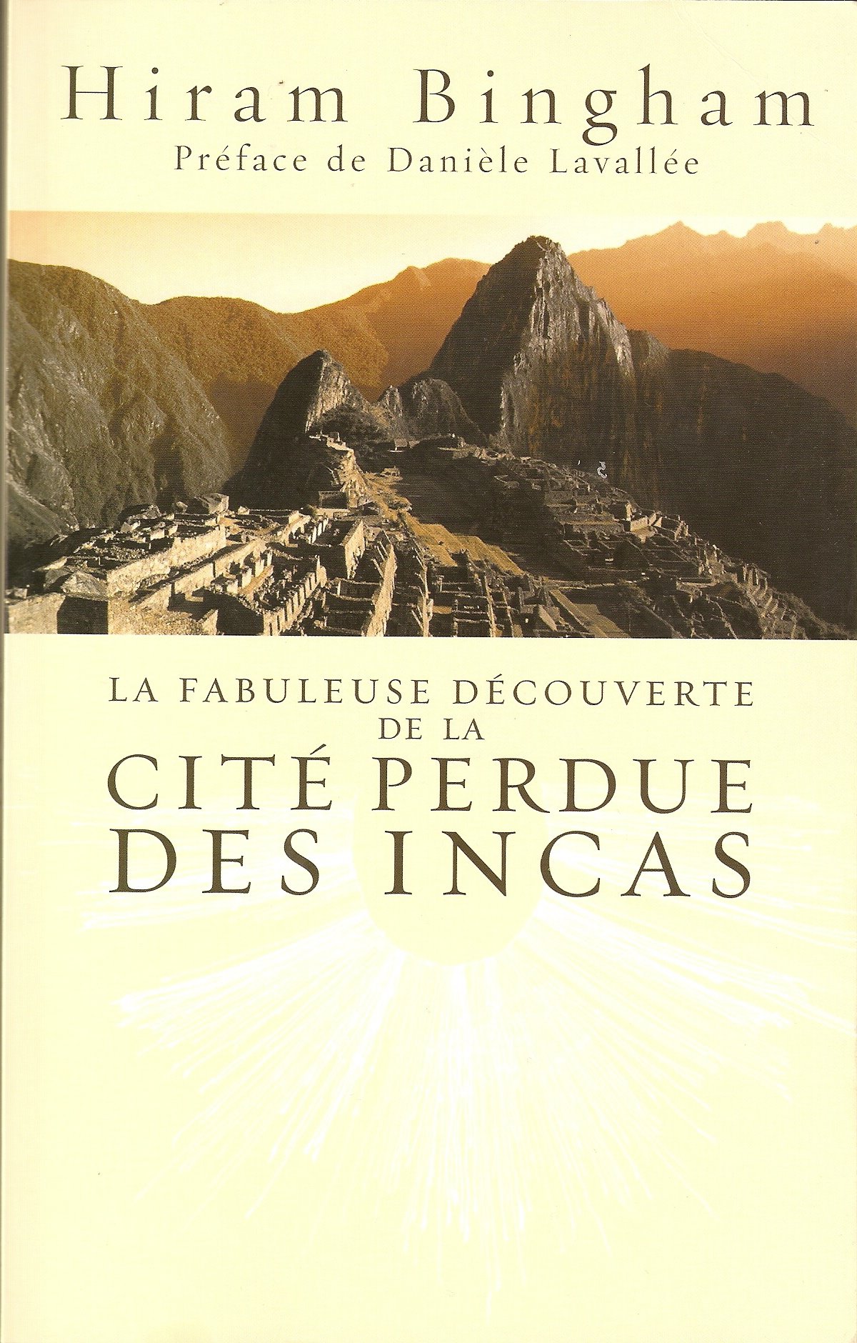 La fabuleuse découverte de la Cité Perdue des Incas by Hiram Bingham ...