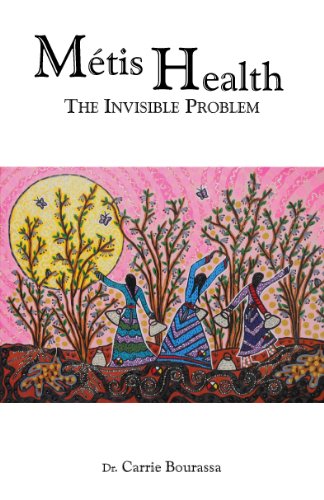 Métis Health : The Invisible Problem by Carrie A. Bourassa | Goodreads