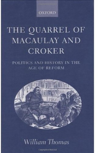 The Quarrel of Macaulay and Croker: Politics and History in the Age of ...