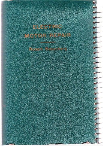 Electric Motor Repair: A Practical Book on the Winding, Repair, and ...